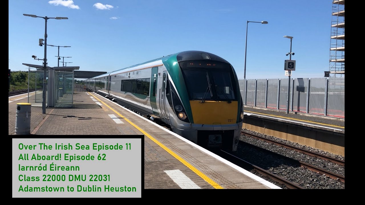 All Aboard! Ep 62 - Iarnród Éireann Class 22000 Hyundai Rotem DMU 22031 ...