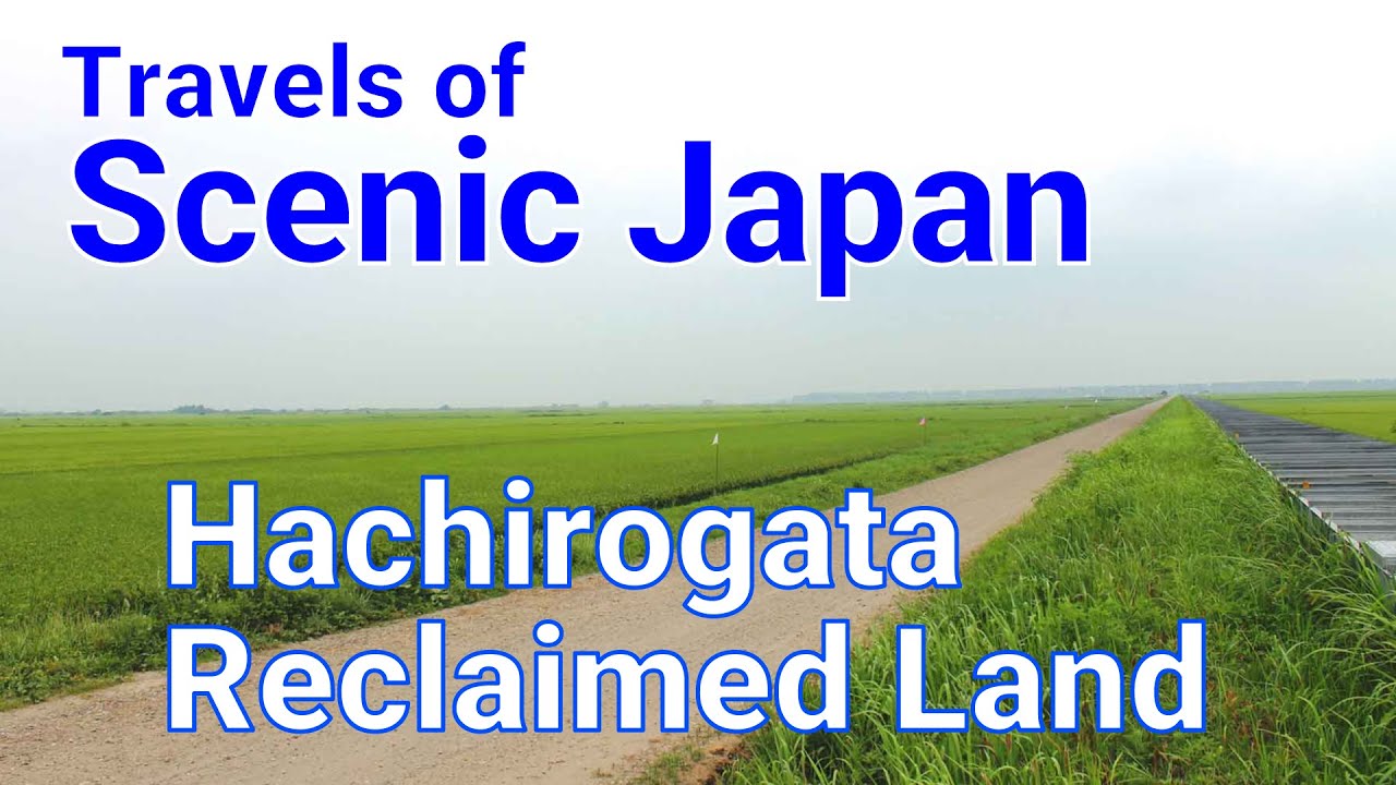 No. 128 Hachirogata Reclaimed Land in Akita Prefecture/ Travels of ...