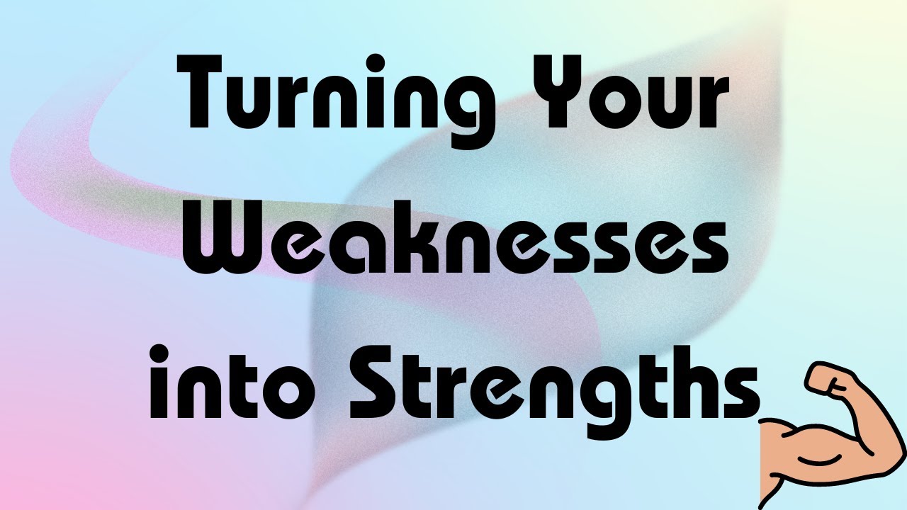 Turning Your Weaknesses into Strengths - YouTube