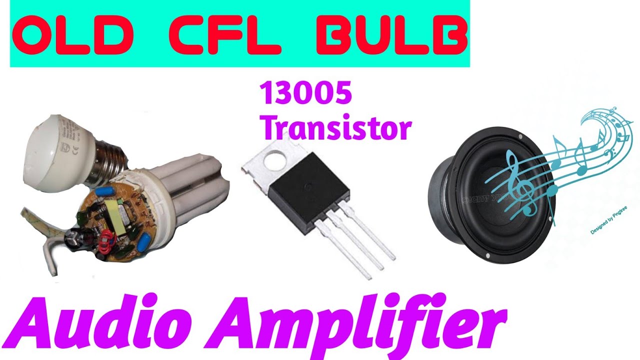old cfl bulb amplifier /Audio Amplifier /Old CFL bulb - YouTube