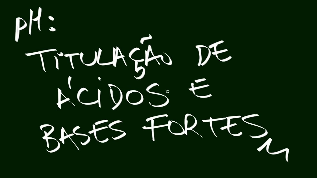 pH - Parte 2 - Titulação de ácidos fortes e bases fortes - YouTube