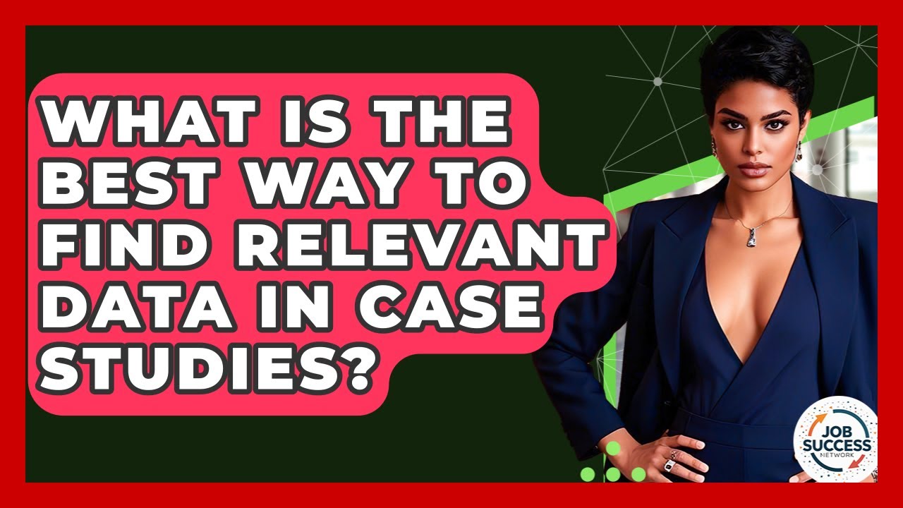 What Is The Best Way To Find Relevant Data In Case Studies? - Job ...
