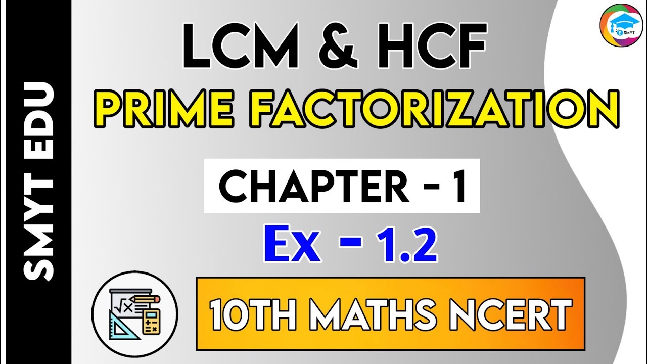 Class - 10 Maths | Chapter 1 | Exercise 1.2 | LCM & HCF by Prime ...