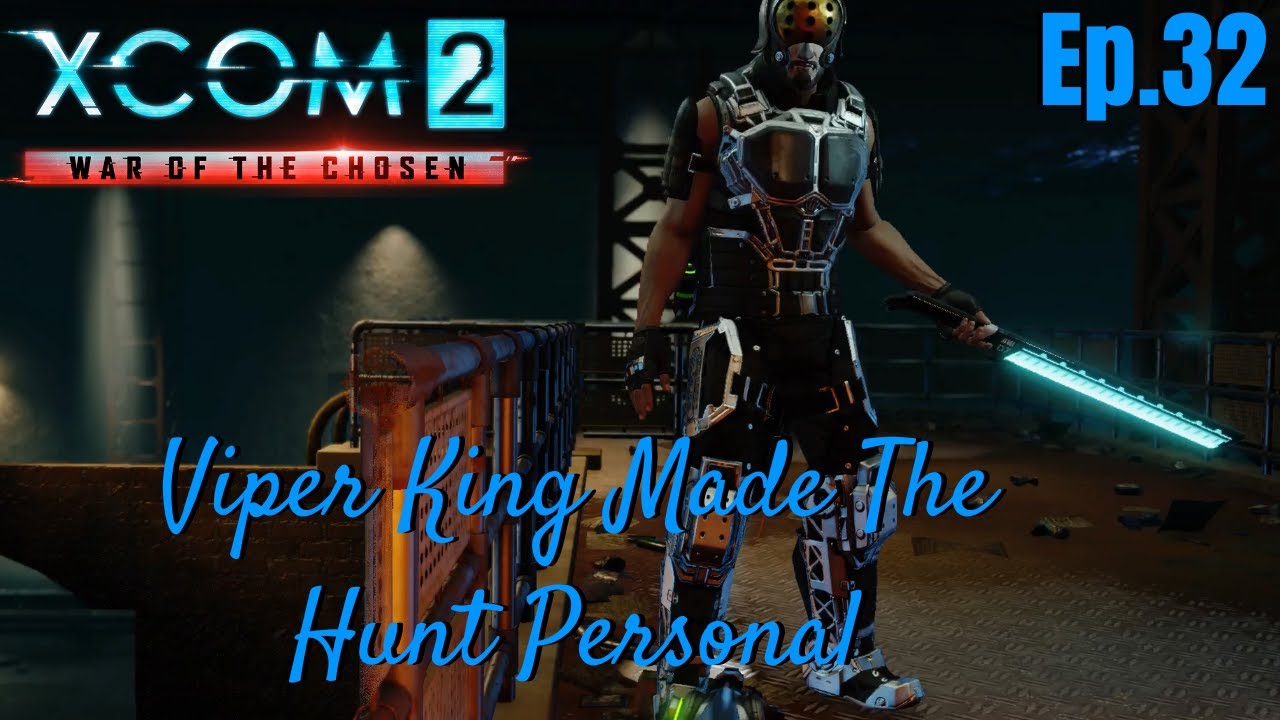 XCOM 2 - War of the Chosen: Viper King Made The Hunt Personal - Ep.32 ...