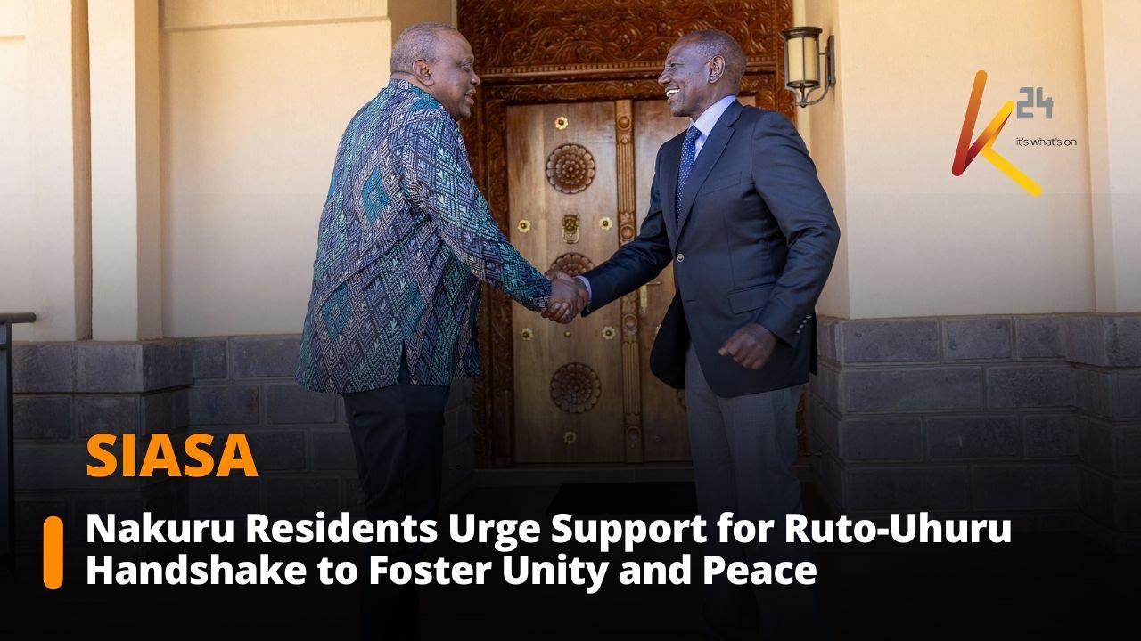 Nakuru Residents Urge Support for Ruto-Uhuru Handshake to Foster Unity ...