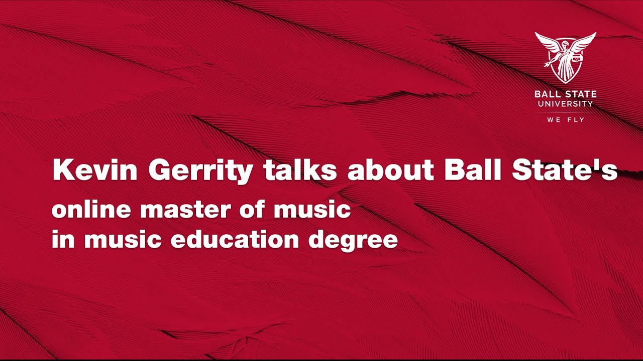 Kevin Gerrity talks about Ball State's online master of music in music ...