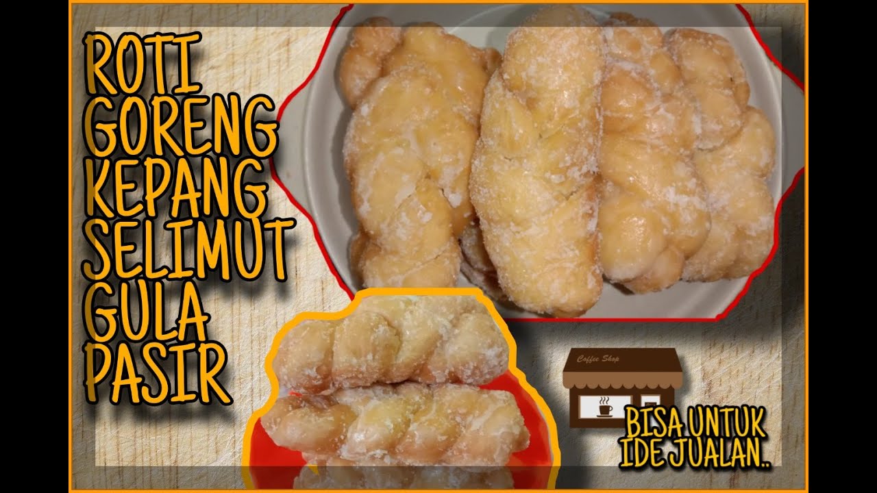 Roti Goreng Kepang Selimut Gula Pasir | Cara Buat nya Mudan Bisa untuk ...