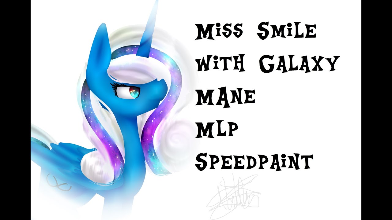 Miss Smile with Galaxy Mane ~Mlp oc Speedpaint - YouTube
