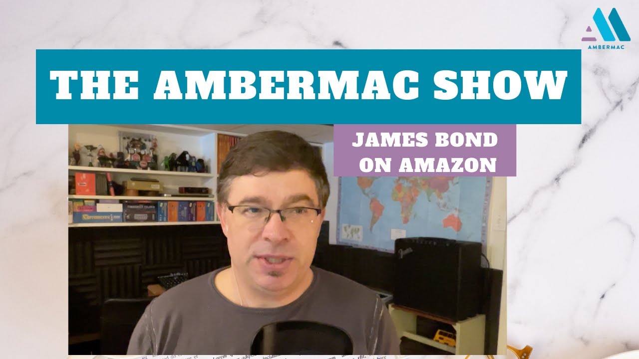 James Bond on Amazon with Jeff MacArthur: The AmberMac Show Ep003 - YouTube