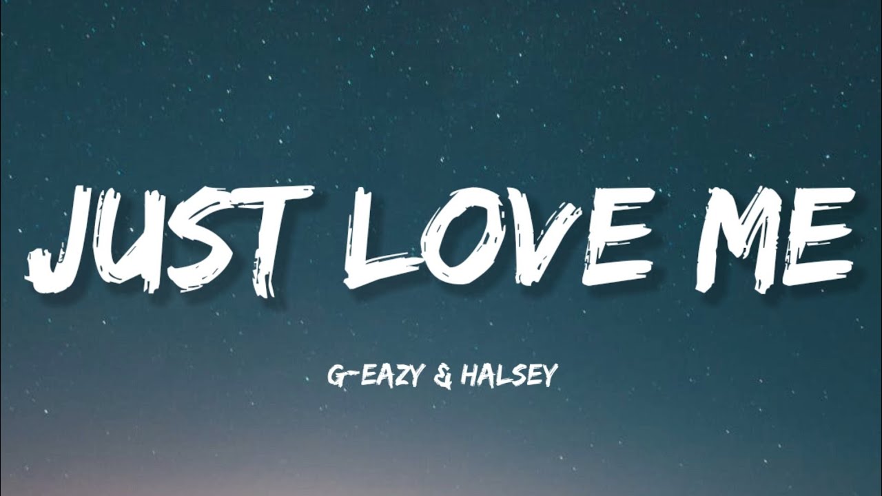 G-Eazy & Halsey - Just Love Me (Lyrics) - YouTube