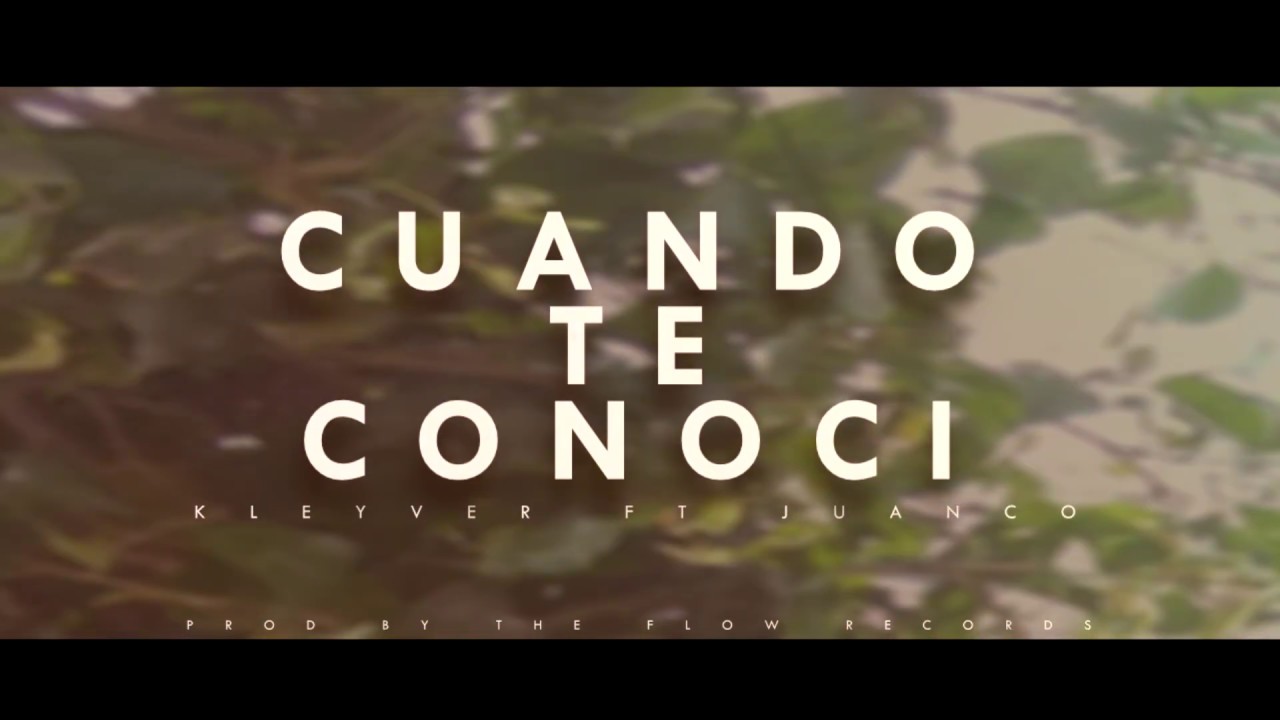 CUANDO TE CONOCI - KLEYVER FT JUANCO (Official Lyrics) - YouTube