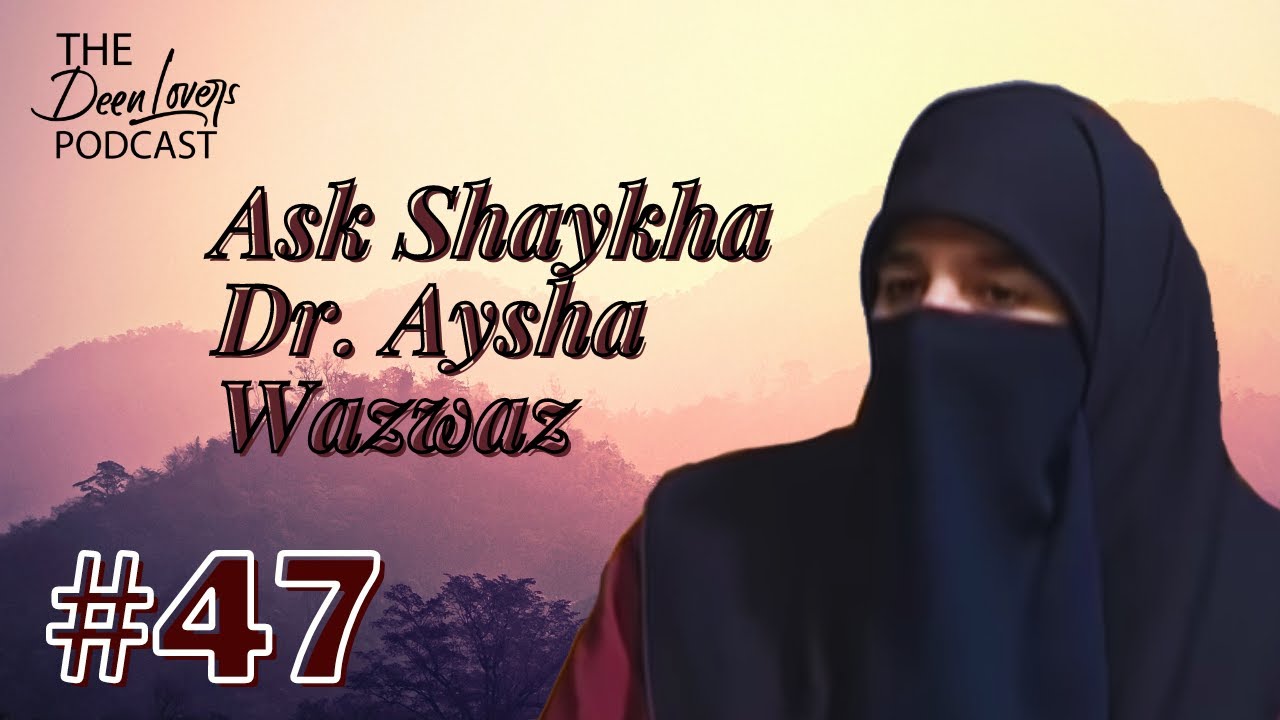Ep.#47: Ask the Shaykha- Tabarruj, perfume, piercings, Hijab/Niqab ...
