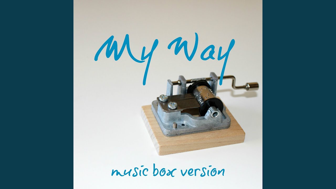 My Way (Music Box Version) - YouTube