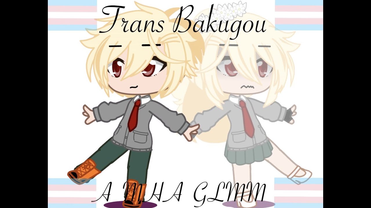 Trans Bakugou| A MHA GLMM| - YouTube