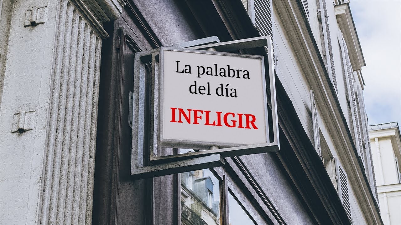 ¿Qué significa exactamente la palabra infligir? - YouTube