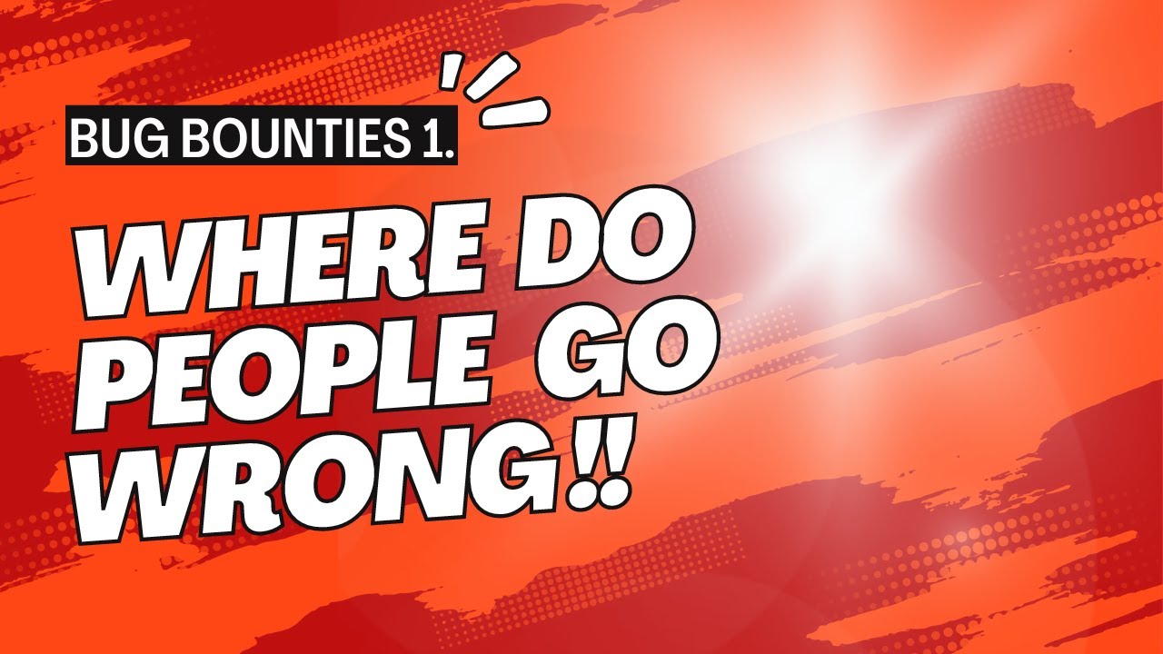 3 Common Mistakes to Avoid: Where do people go wrong? | Bug Bounties #1 ...