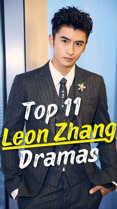 Top 11 Must-Watch Leon Zhang Dramas #leonzhang #joindrama #short #cdrama #chinesedramalist - YouTube