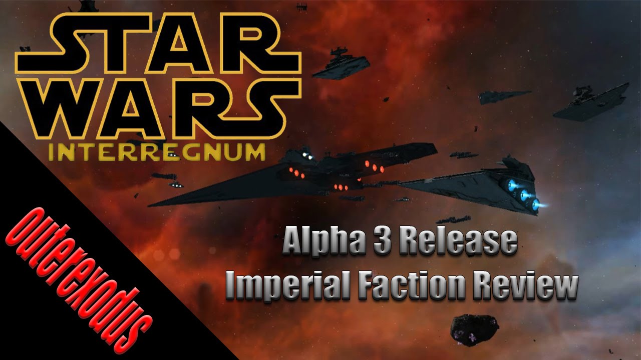 Star Wars: Interregnum - Alpha 3 Release - Imperial Faction Review ...