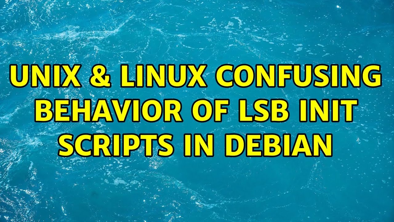 Unix And Linux Confusing Behavior Of Lsb Init Scripts In Debian Youtube