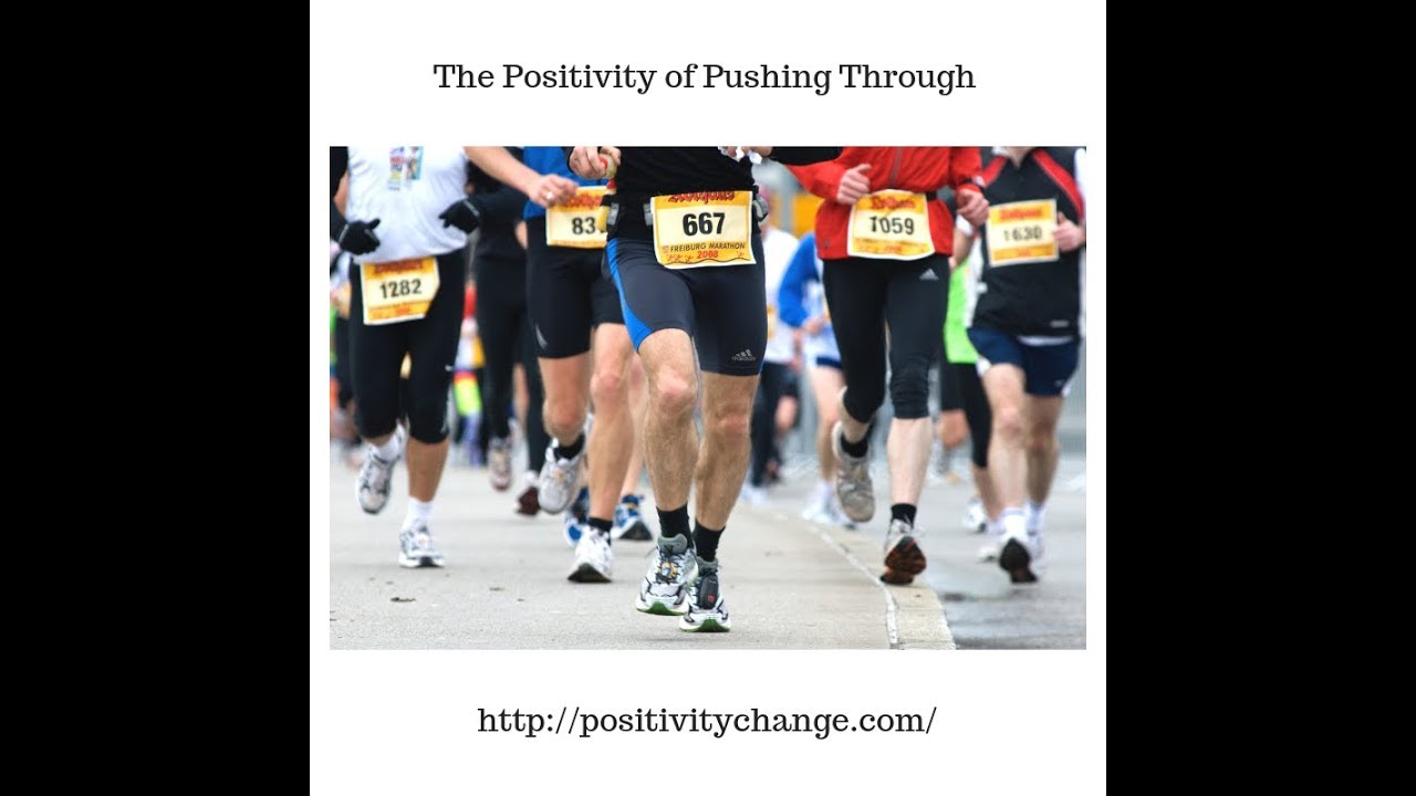 The Positivity of Pushing Through - YouTube