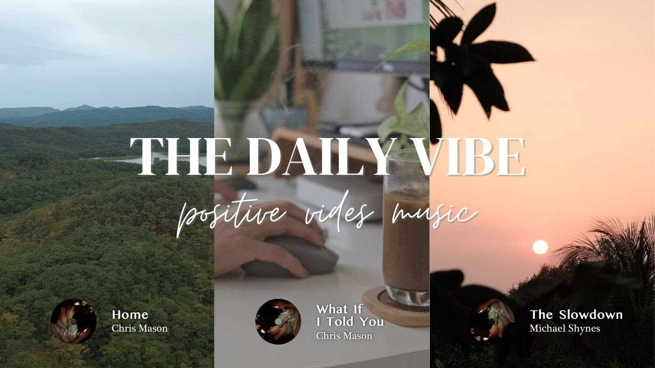 [Playlist] Bắt Đầu Ngày Mới Tích Cực Cùng Mình | Morning Chill | Daily ...