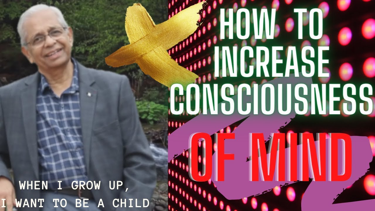 004 How to increase Consciousness of Mind #manishankar #whenigrowup # ...