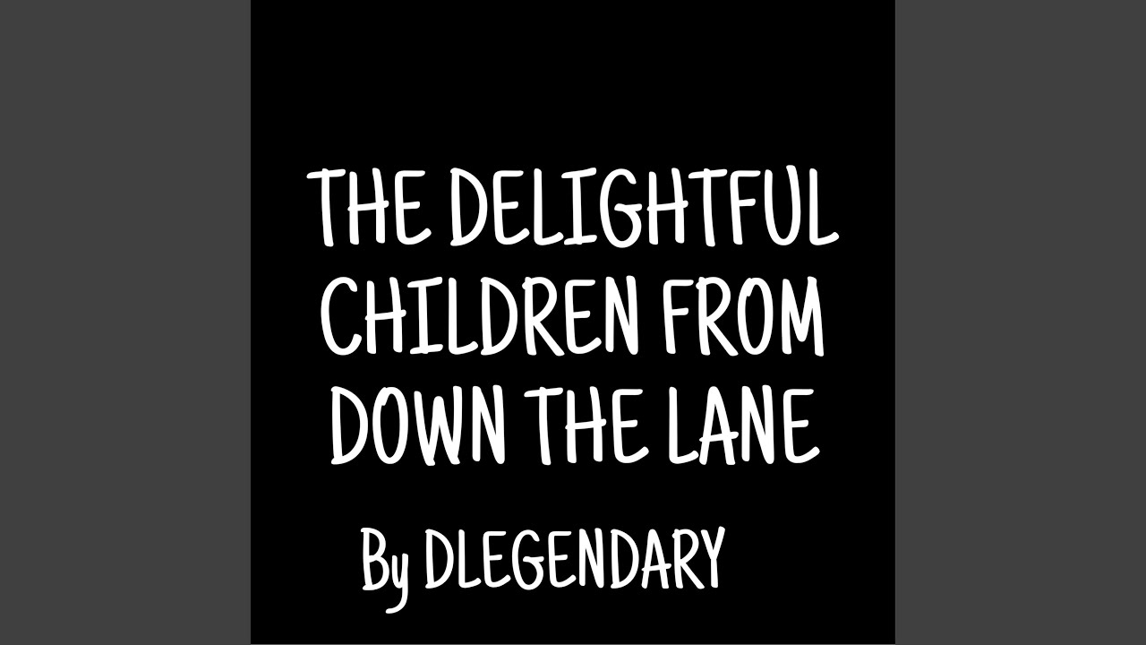The Delightful Children From Down The Lane - YouTube