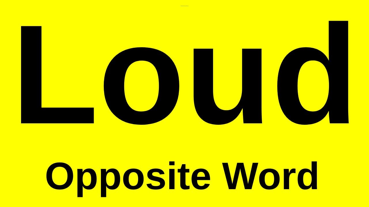 Loud Opposite Word | Loud Ka Opposite Word | Loud Opposite Word In ...