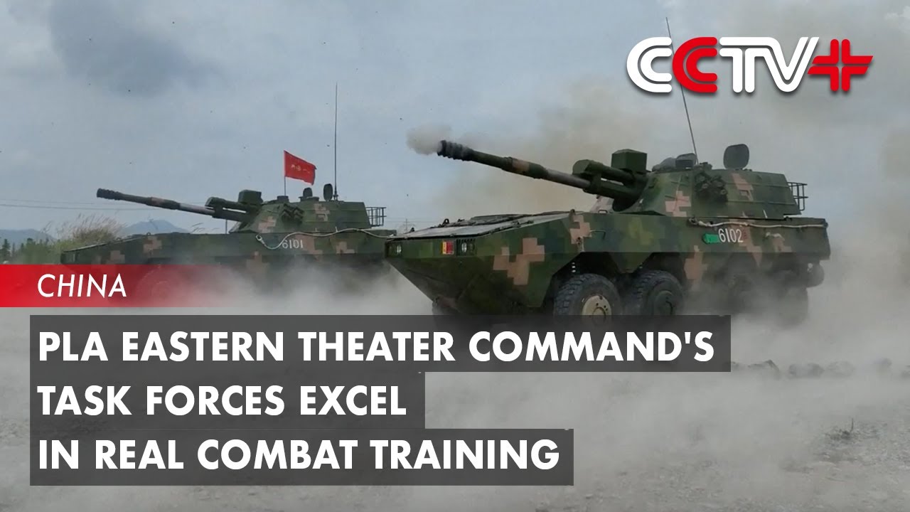 PLA Eastern Theater Command's Task Forces Excel in Real Combat Training ...