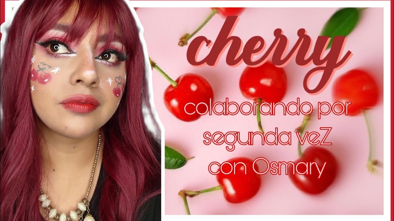 CHERRY MAKEUP|| UN MAQUILLAJE MUY DIVERTIDO|| COLABORACIÓN CON @osmary_ 🍒 - YouTube