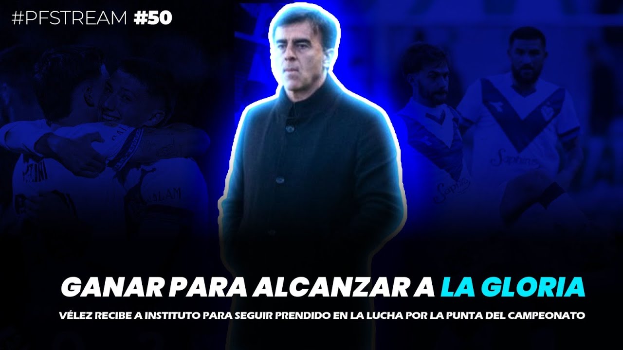 📱#PFStream #50| ️ #VÉLEZ puntero en la anual | Sábado en casa vs # ...