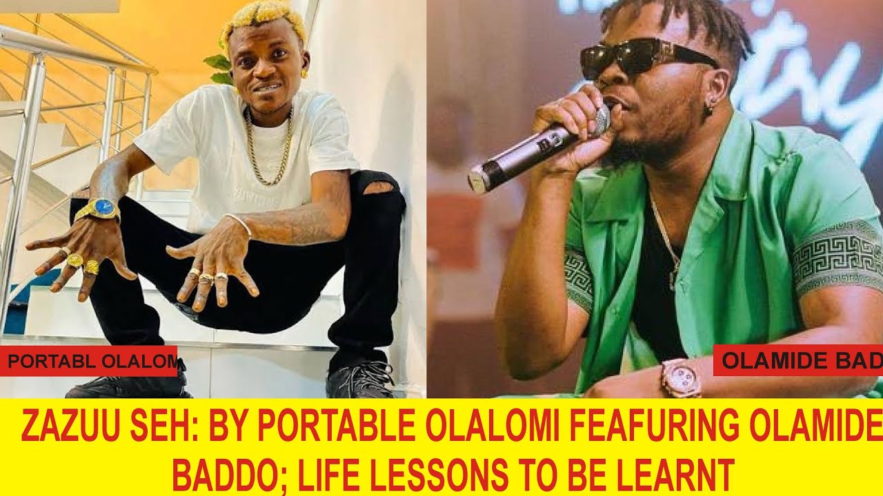 ZAZUU ZEH HIP POP SONG BY PORTABLE OLALOMI FEATURING OLAMIDE, POCO LEE ...