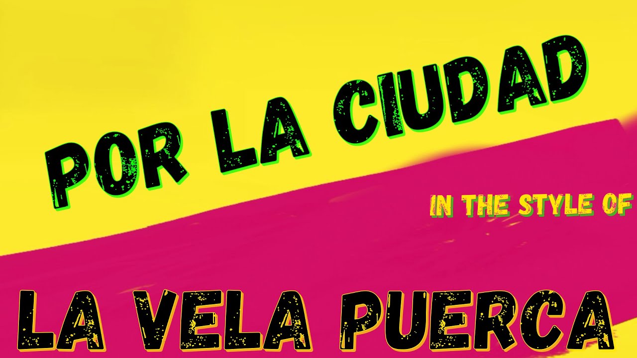 LA VELA PUERCA - POR LA CIUDAD (KARAOKE VERSION) - YouTube