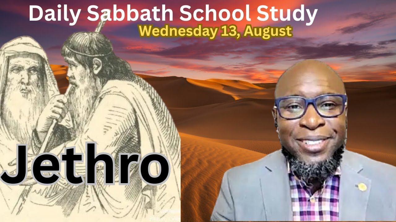 Jethro | Daily Sabbath School Lesson Study 7 | Quarter 3 2025 - YouTube
