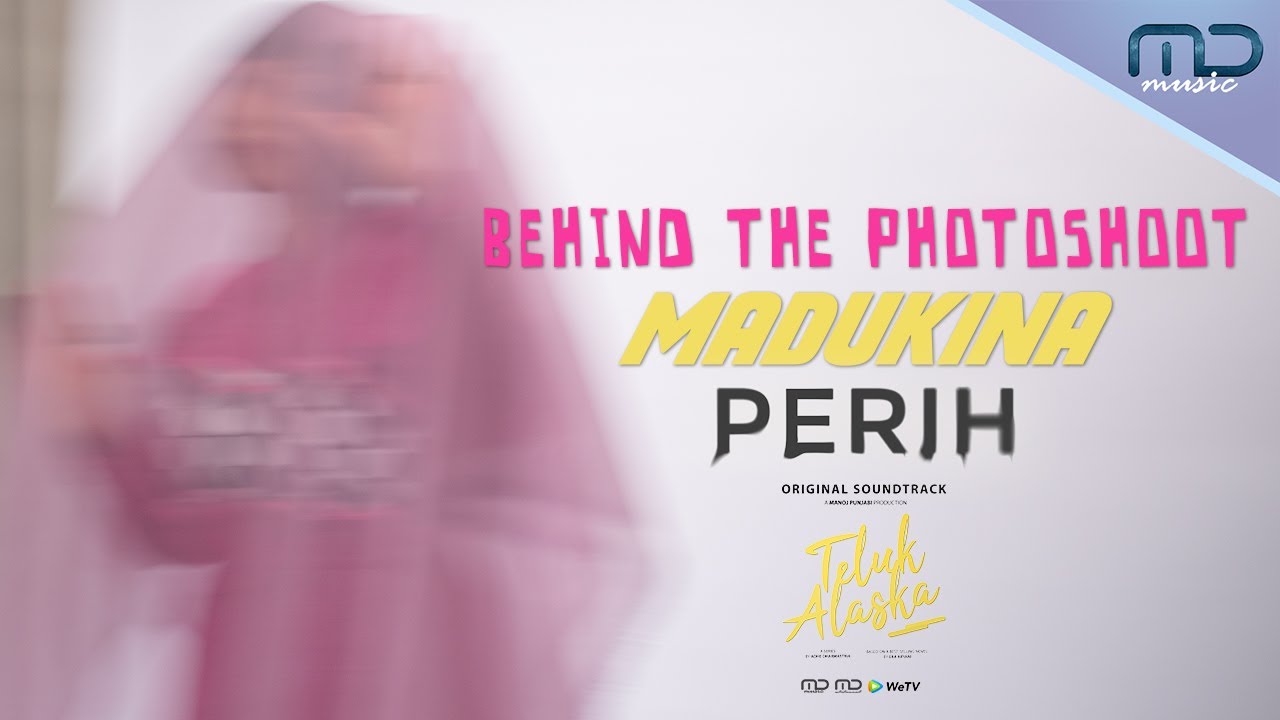 Behind The Scene Photoshoot Madukina untuk Perih | OST Teluk Alaska ...