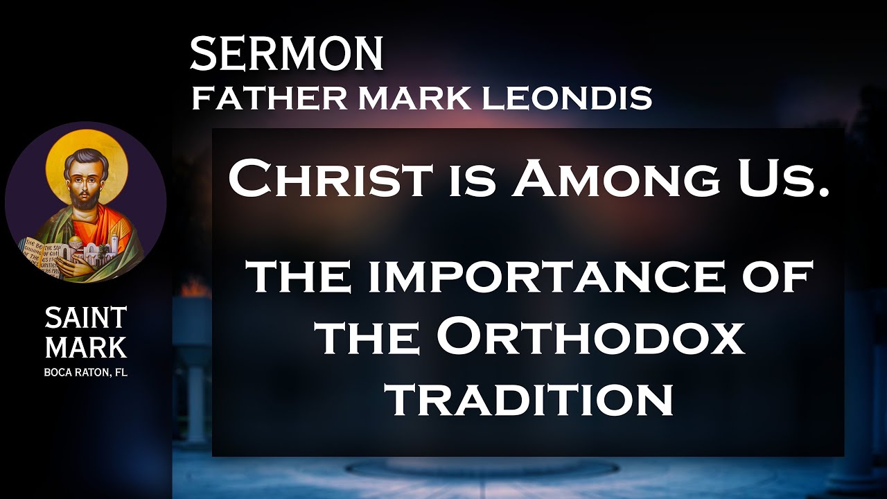 2024-09-08 Sermon: Christ is Among Us, the importance of the Orthodox ...