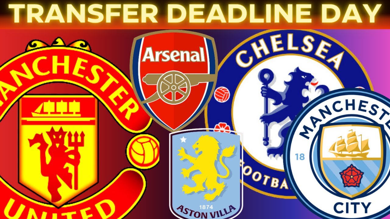 DEADLINE DAY TRANSFER LIVE! Man United, Chelsea, Arsenal, Man City ...