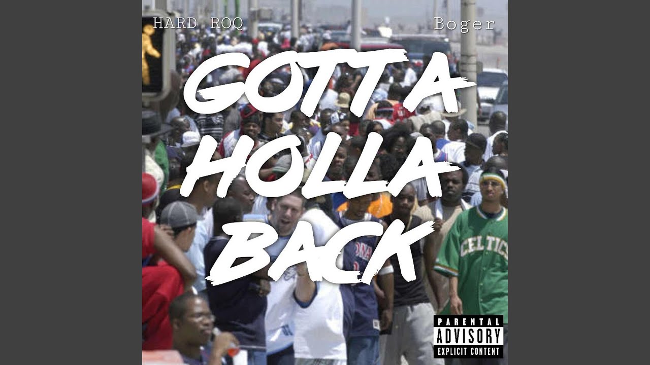 GOTTA HOLLA BACK - YouTube