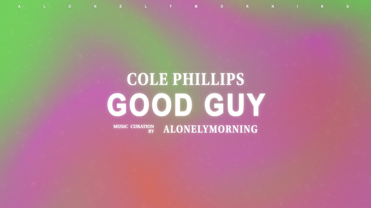 Cole Phillips - Good Guy (Lyrics) - YouTube