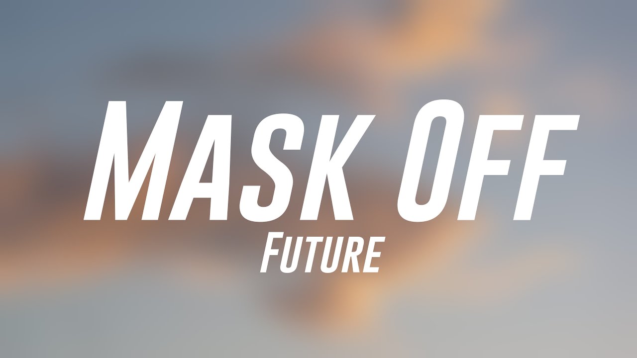 Mask Off - Future (Lyrics Video) ️ - YouTube