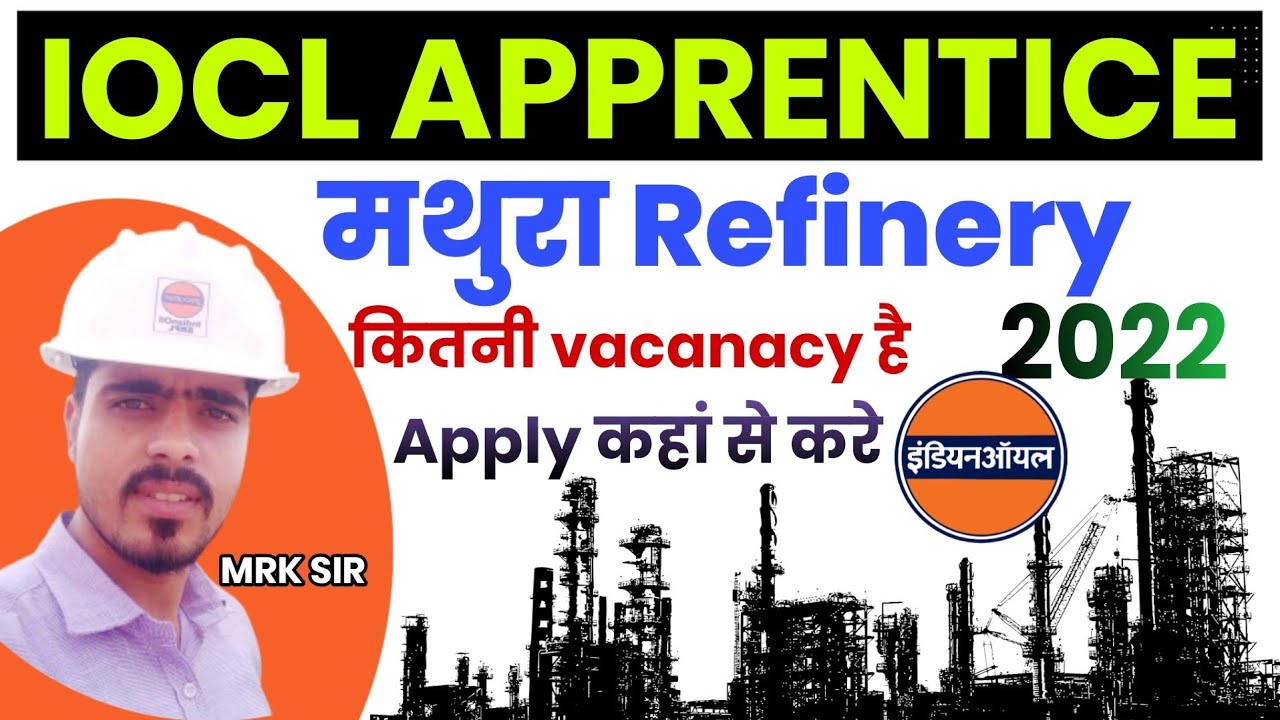 IOCL Mathura Refinery Apprentice 2022|12th/Degree/Diploma/ITI|IOCL BY ...