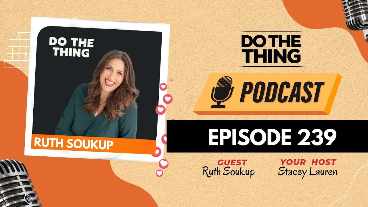 Episode 239: Ruth Soukup: From Humble Blogger to Digital Mogul and ...