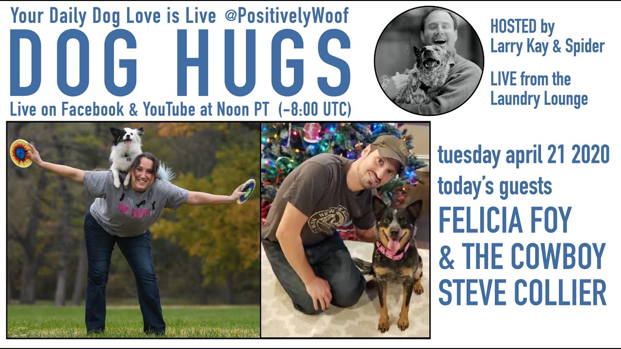 DOG HUGS 4/21/20 Guests: Dog Trick Performers Steve Collier & Felicia ...
