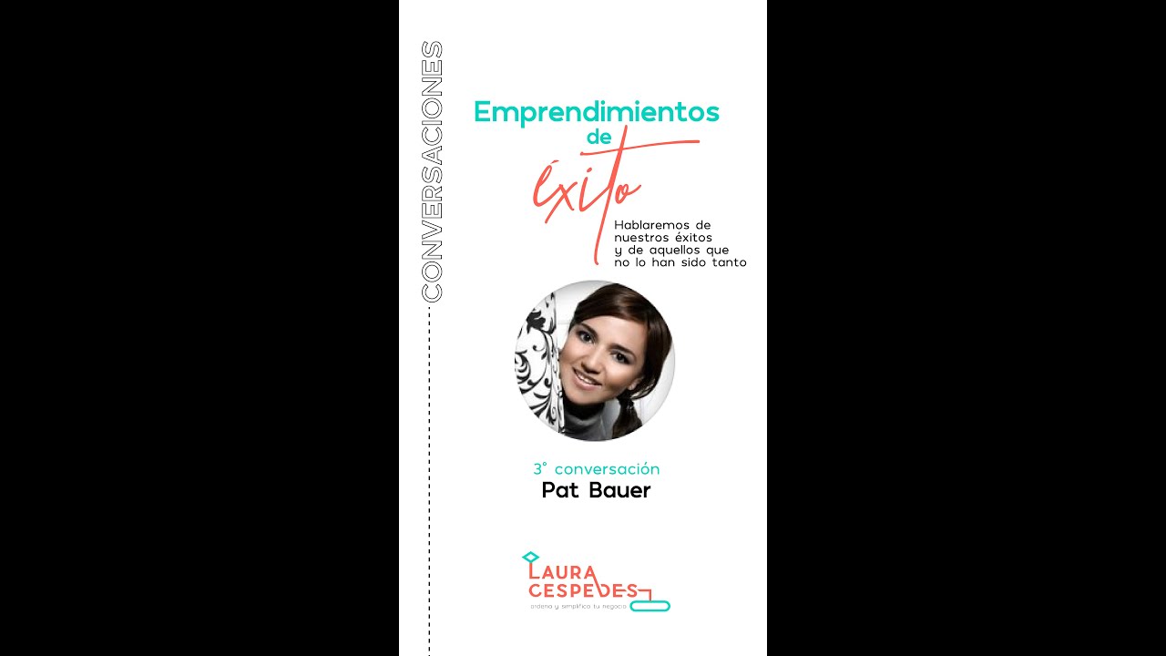 Conversaciones Emprendimiento con Pat Bauer - YouTube