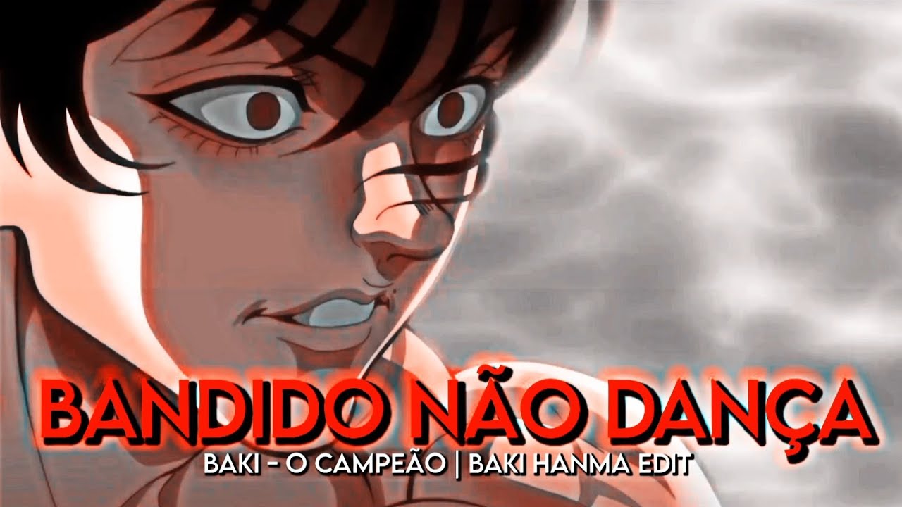 BANDIDO NÃO DANÇA🧐 | BAKI - O CAMPEÃO「EDIT」| ANIME TRAP EDIT - YouTube