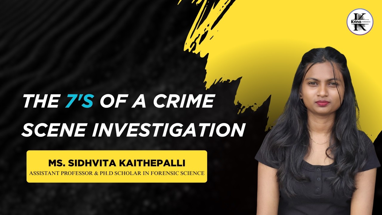 7 S’s of Crime Scene Investigation | Ms. Sidhvita Kaithepalli | Krino ...