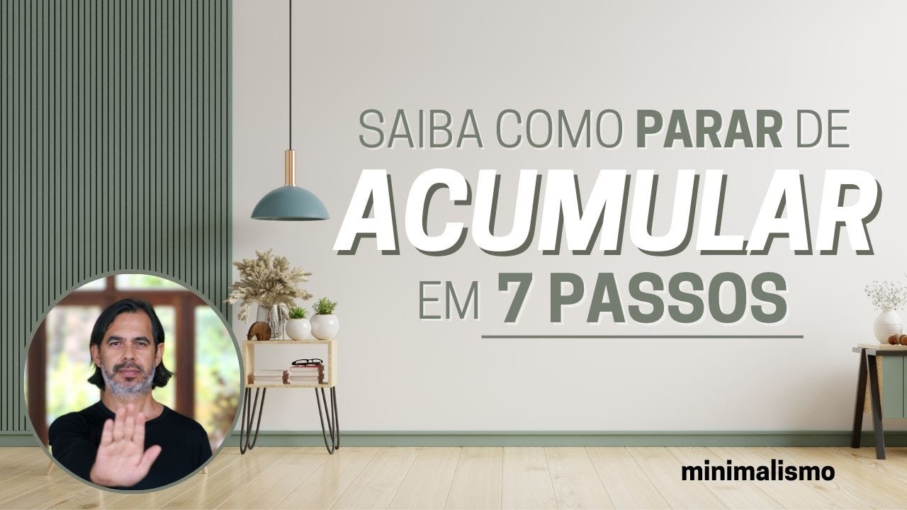 como PARAR de ACUMULAR em 7 PASSOS [minimalismo] - YouTube