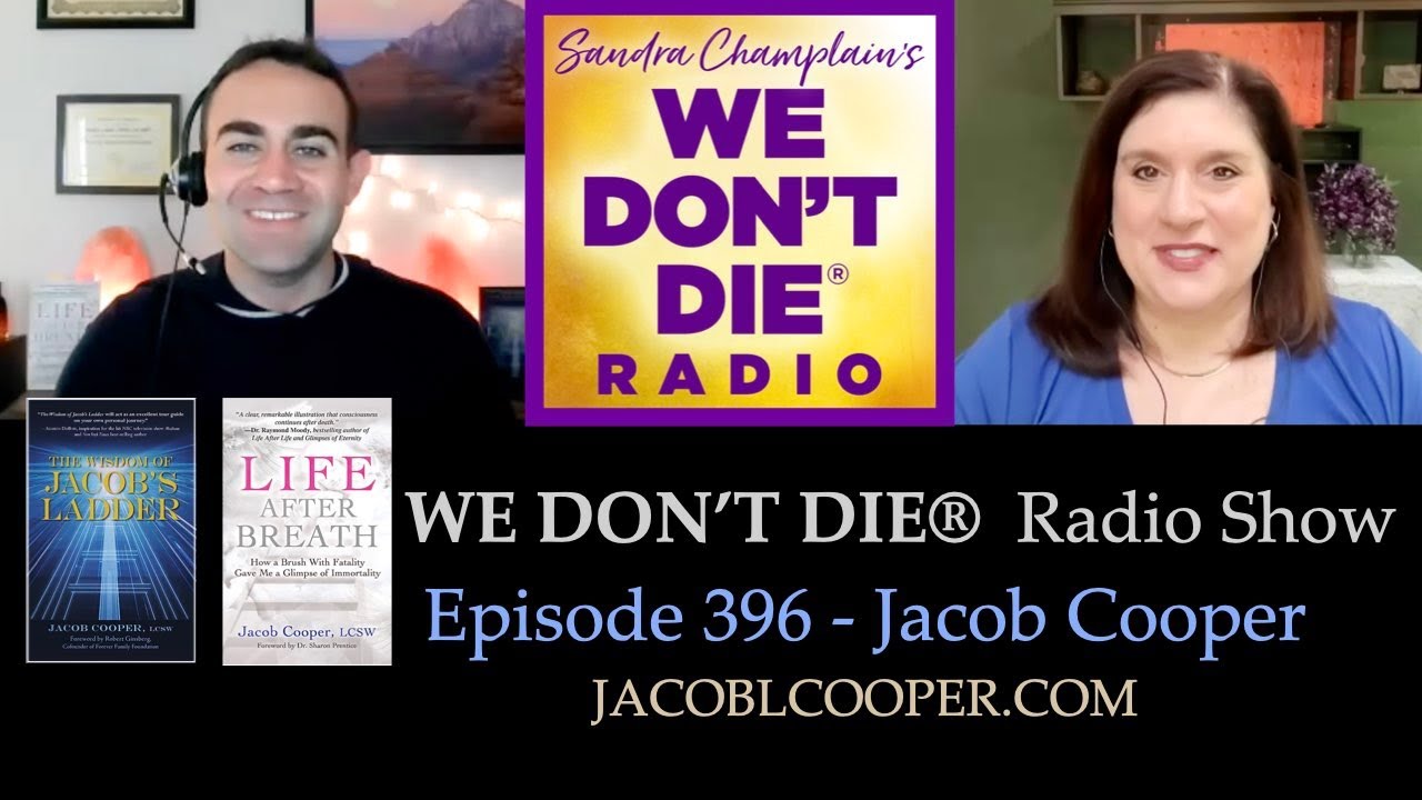We Don't Die Radio # 396 Author / Therapist Jacob Cooper Shares NDE ...