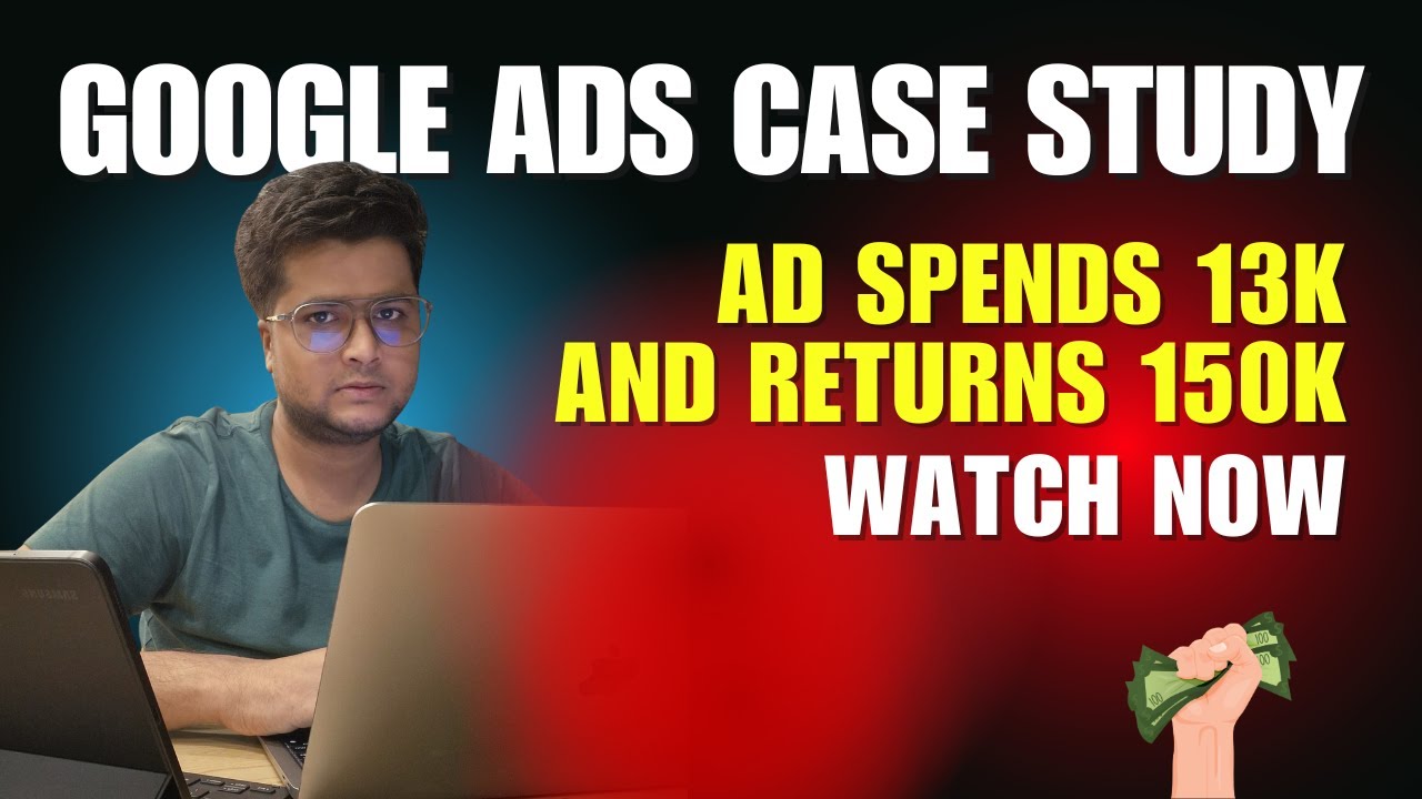 [Google Ads Case Study] Achieving 10X Returns on Ad Spend | Google Ads Campaign Walkthrough ...