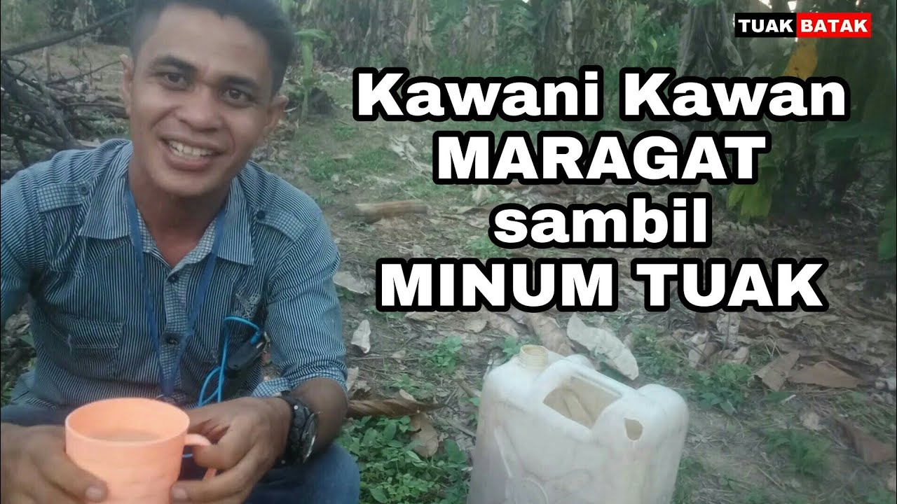 KAWANI KAWAN MARAGAT TUAK - YouTube